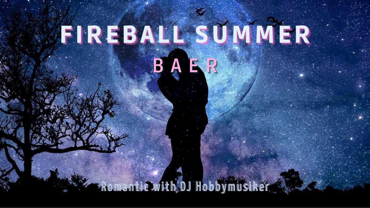 BAER - Fireball Summer | Presented by DJ Hobbymusiker 🎧 - YouTube