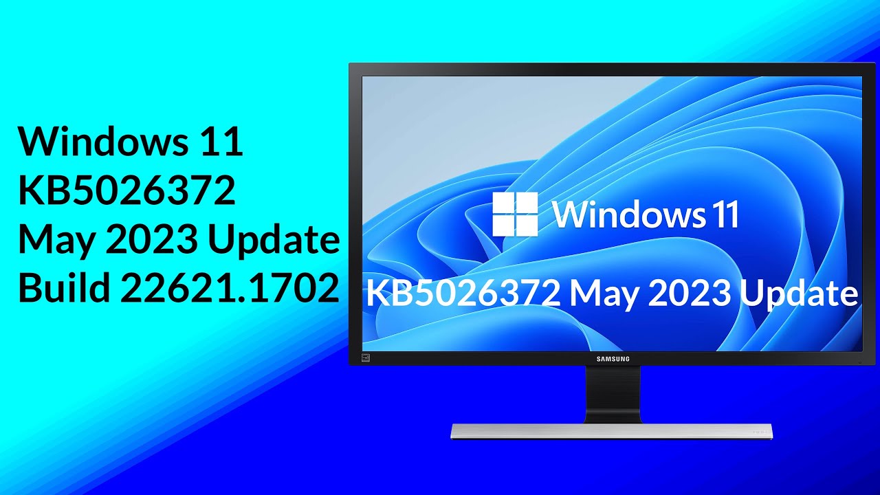 Windows 11 KB5026372: May 2023 Update OS Build 22621.1702 - YouTube