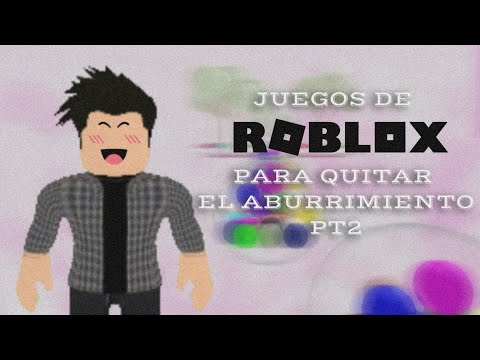 Juegos de ROBLOX para quitar el aburrimiento •pt2•