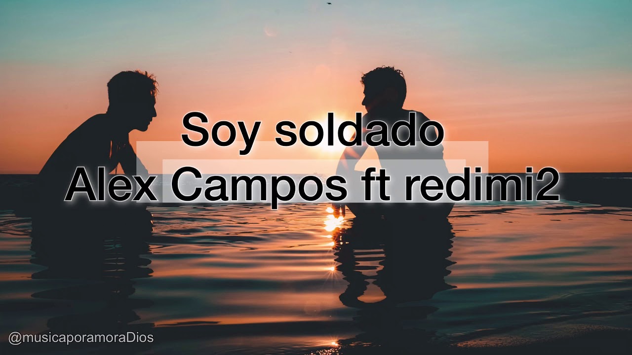 Soy soldado -video Lyrics (Alex Campos ft Redimi2 - YouTube