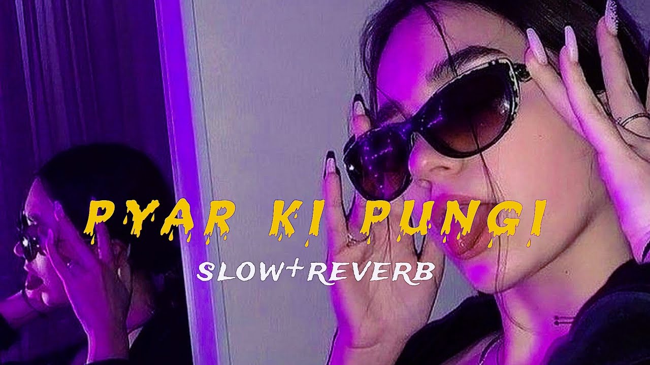 pyar ki pungi (slow+ reverb) song 🎧 - YouTube