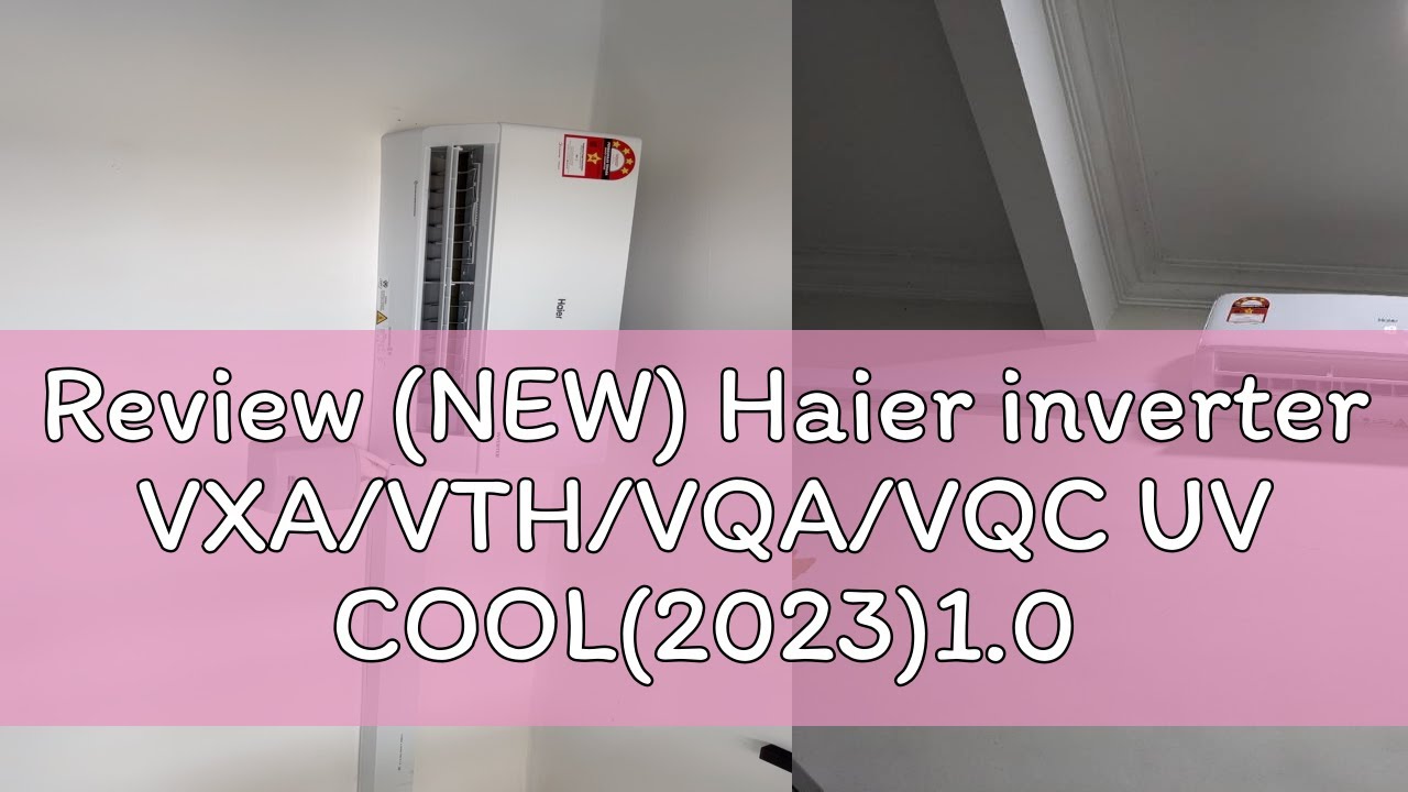 Review (NEW) Haier inverter VXA/VTH/VQA/VQC UV COOL(2023)1.0HP / 1.5HP ...