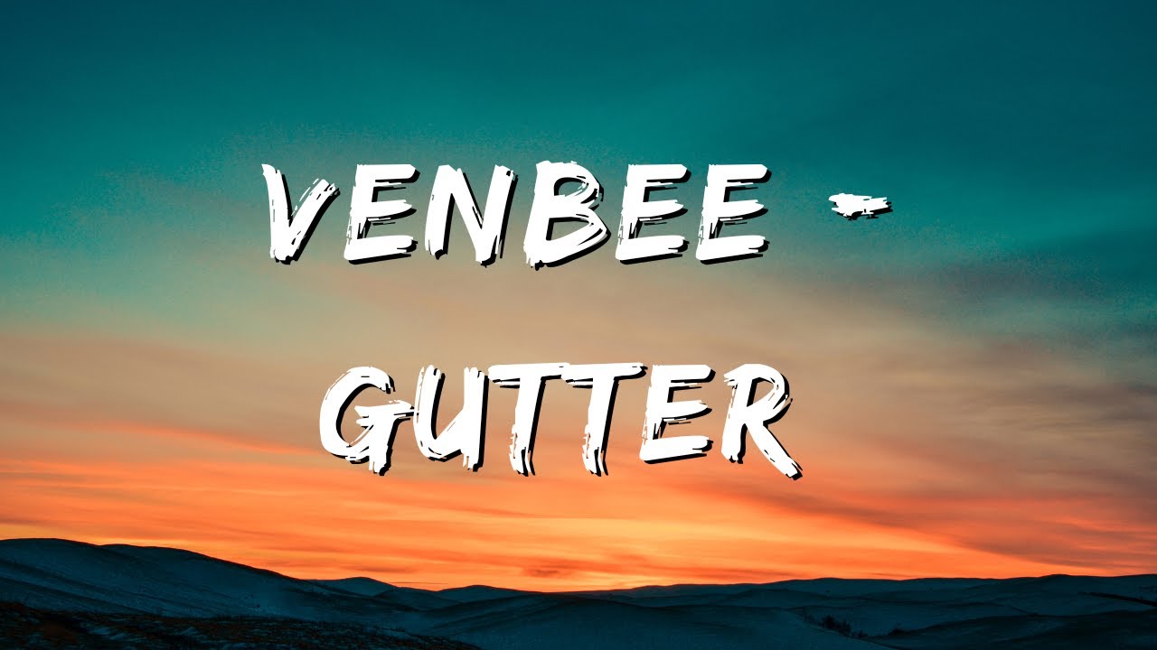 venbee - gutter (Lyrics) - YouTube