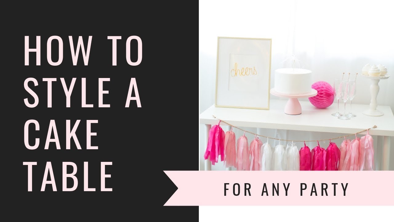 Tips for How to DIY a Cake Table for a Party - YouTube
