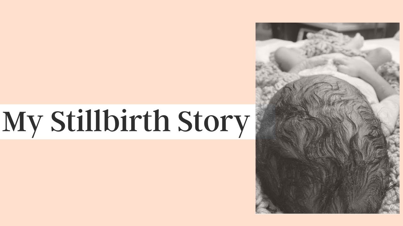 My Stillbirth Story | Pregnancy and infant loss - YouTube