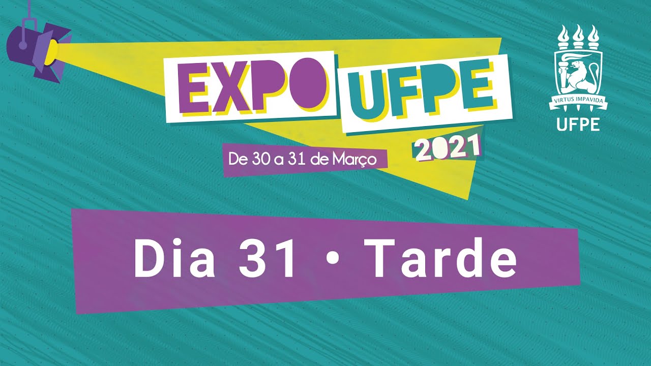 Evento - Expo UFPE 2021 - Dia 2 - Tarde - YouTube