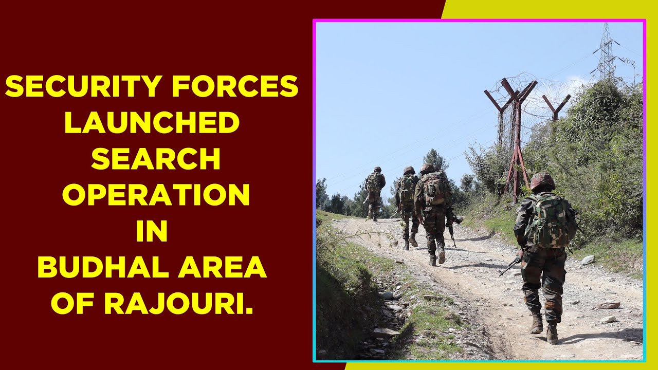 Security forces launched search operation in Budhal area of Rajouri ...