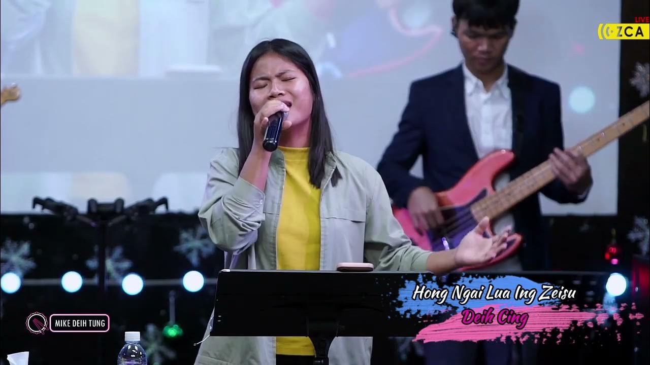 Hong Ngai Lua Ing Zeisu - Deih Cing ( Live ZCA ) - YouTube