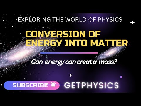 Conversion of Energy into Matter/ Can we convert Energy into Matter ...