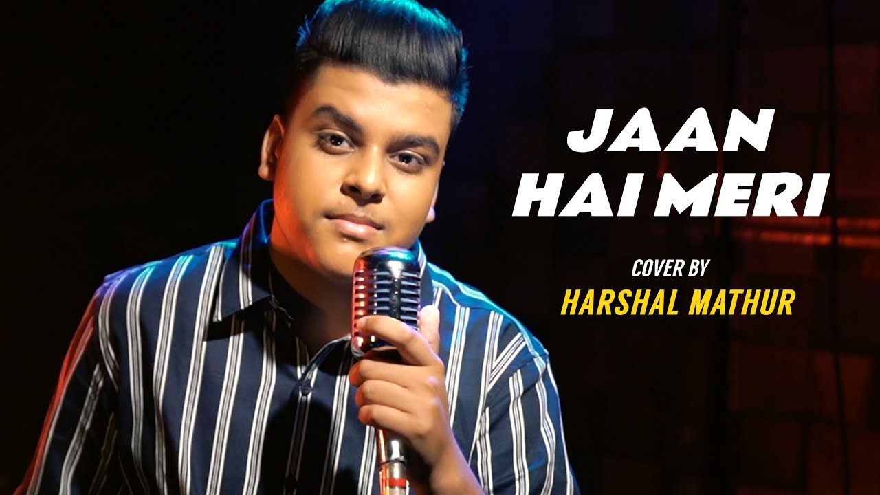 Jaan Hai Meri | Cover By Harshal Mathur | Sing Dil Se - YouTube