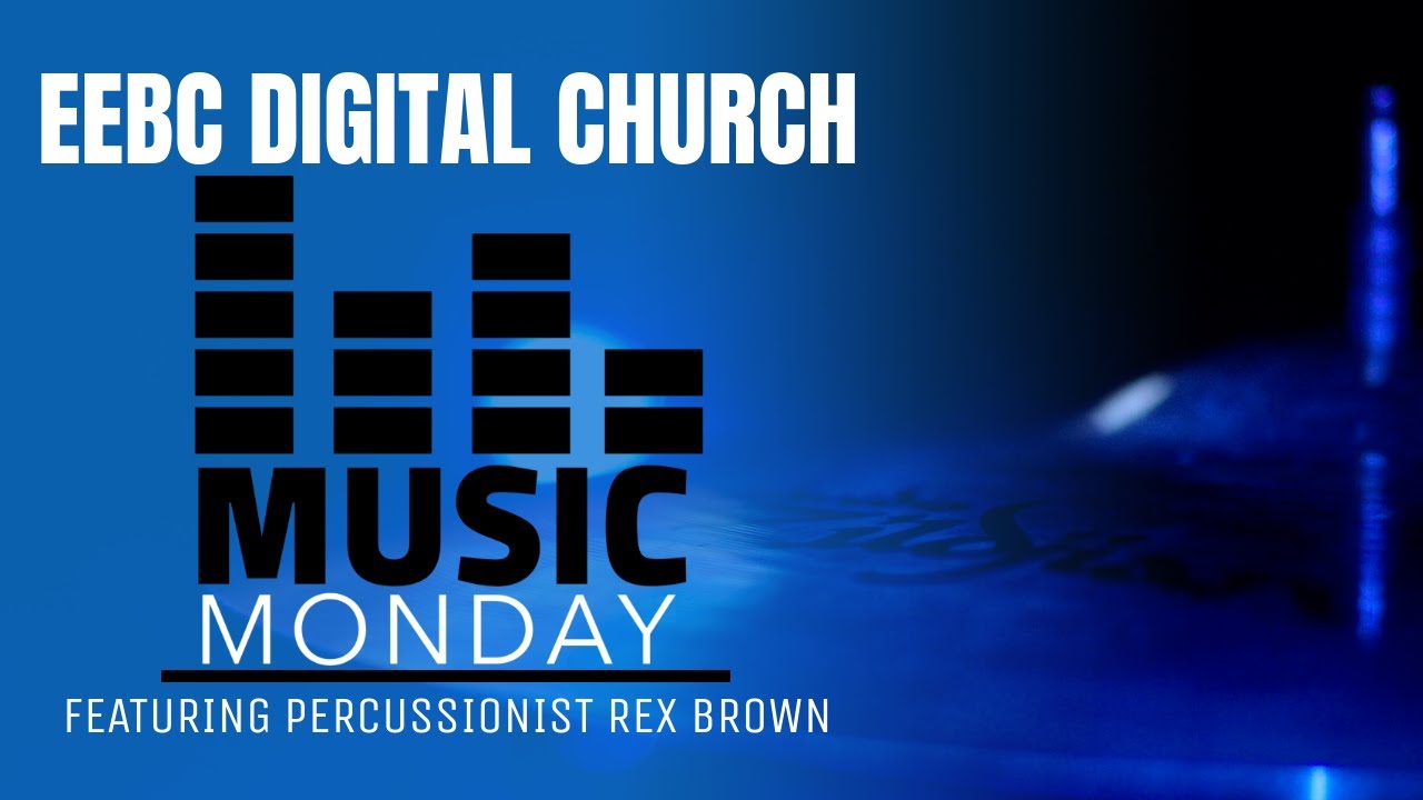 EEBC Digital Church - Music Monday - YouTube