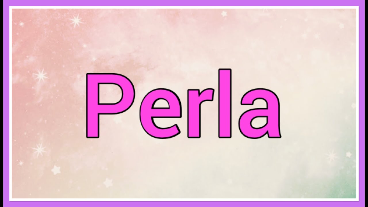 Nombre : Perla Significado y versículo bíblico - YouTube