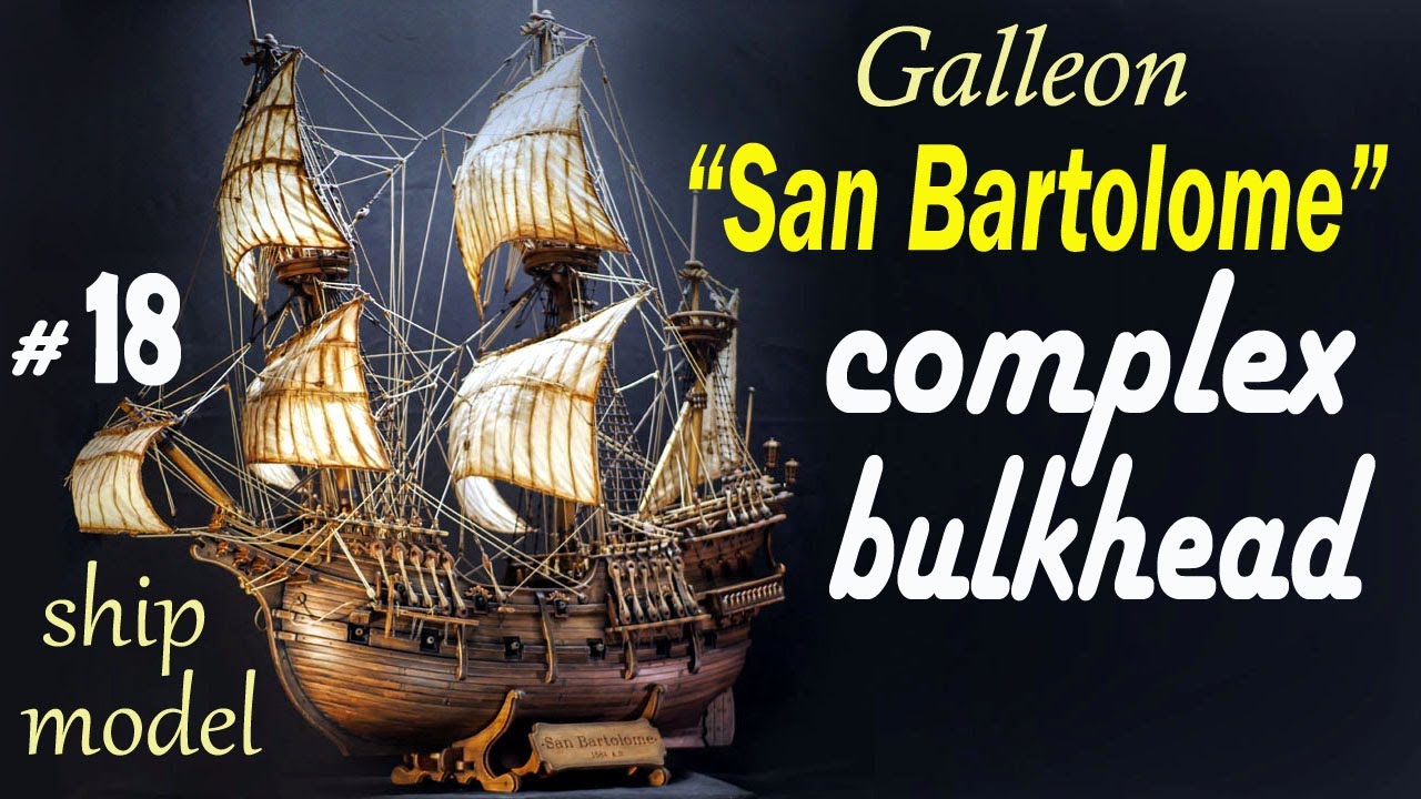 Sailboat poop bulkhead #18 Step by step model ship build Galleon "San ...