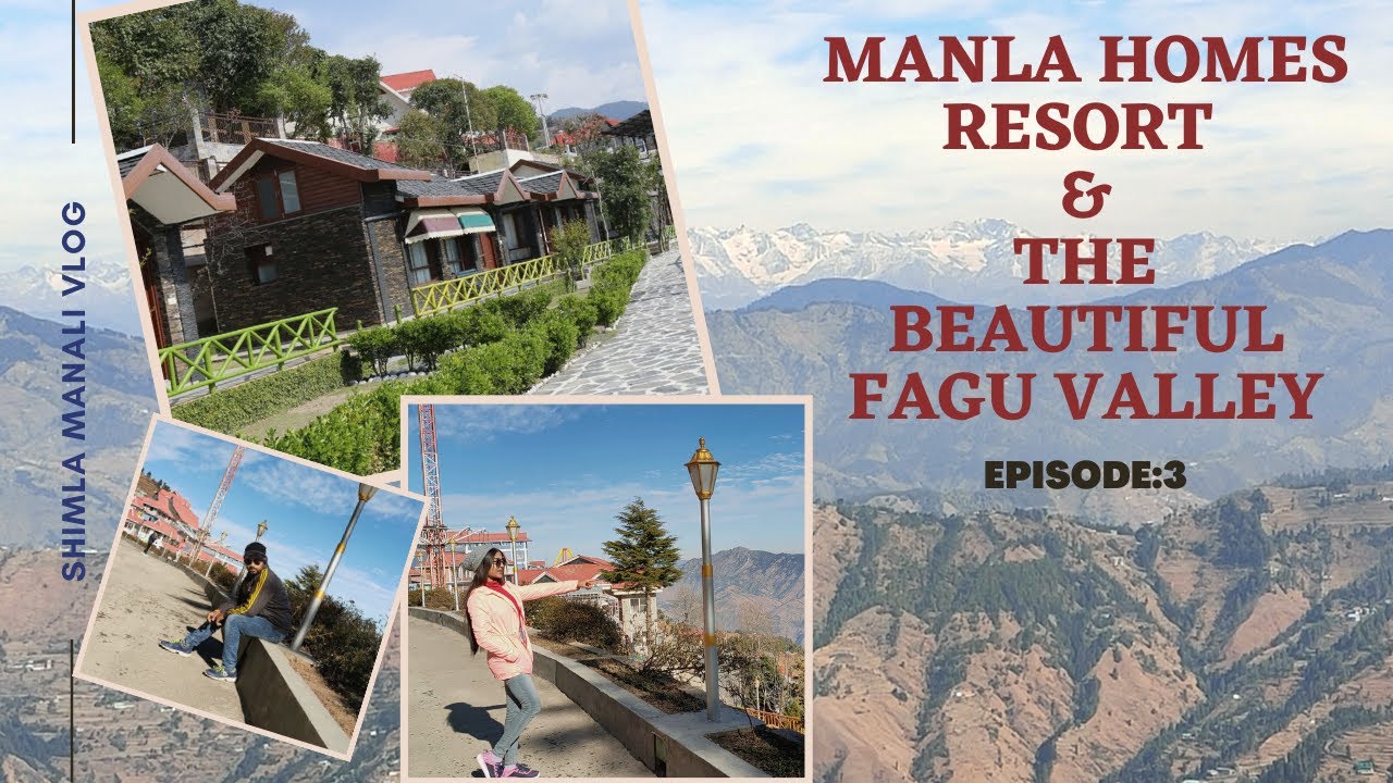 SHIMLA-MANALI VLOG, MANLA HOMES RESORT & FAGU VALLEY TOUR - YouTube