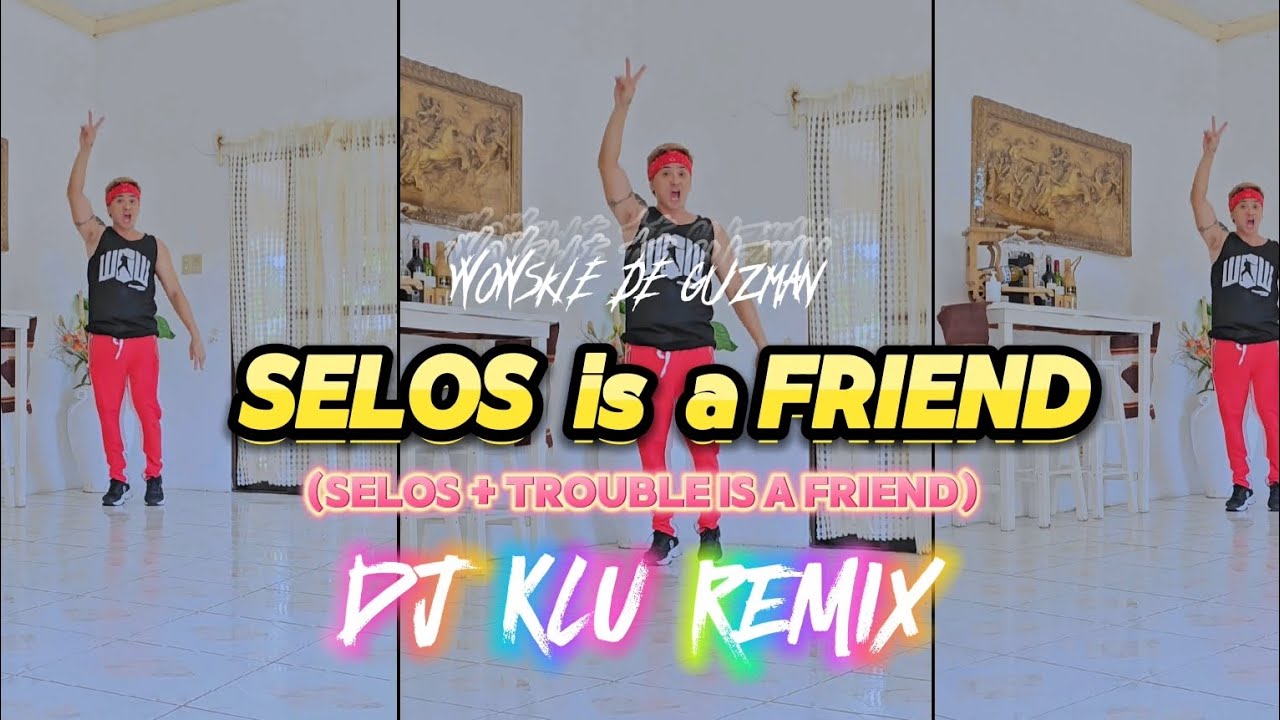 SELOS is a FRIEND (Selos + Trouble is a Friend) | DJ KLU REMIX ...