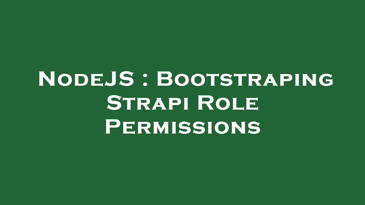 NodeJS : Bootstraping Strapi Role Permissions - YouTube