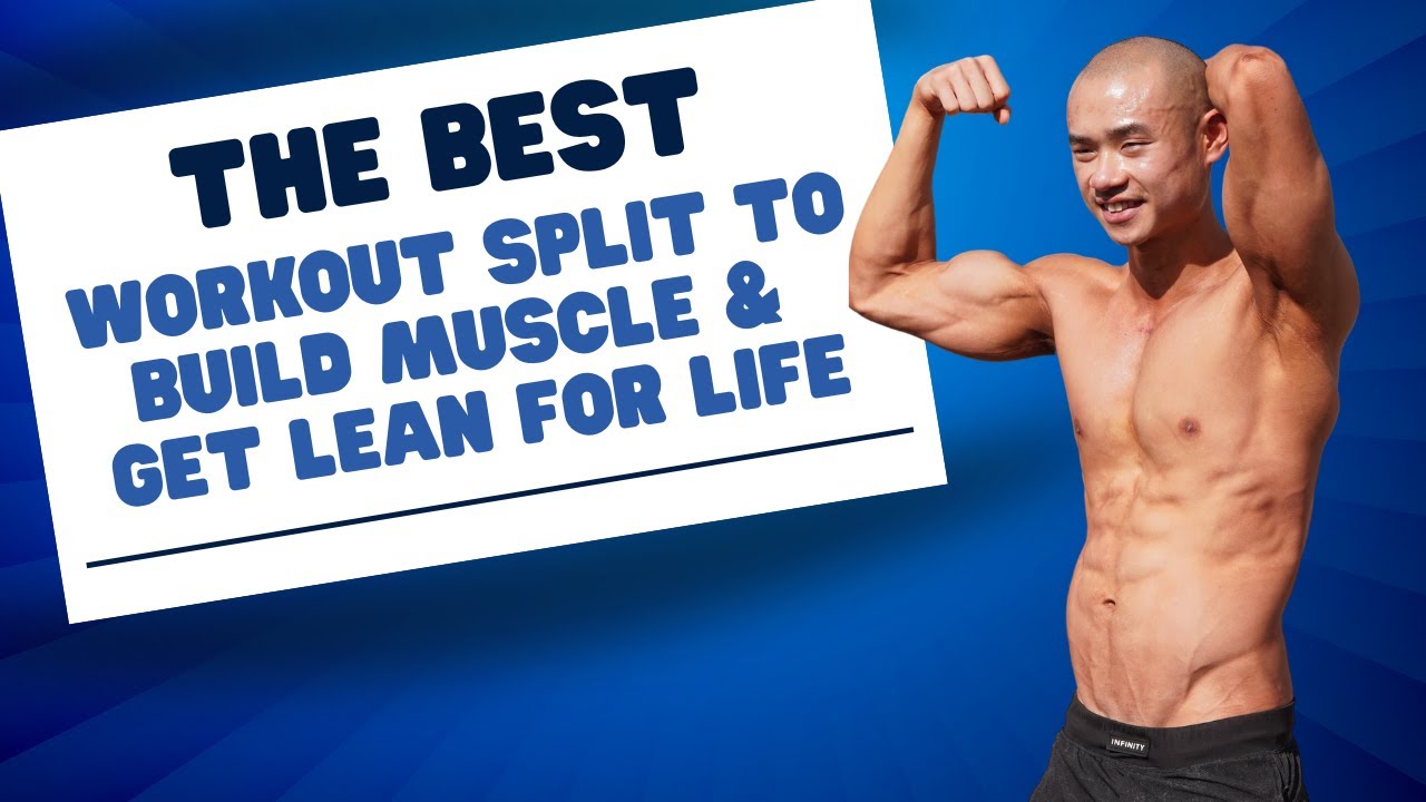 THE BEST WORKOUT SPLIT TO BUILD MUSCLE & GET LEAN FOR LIFE - YouTube