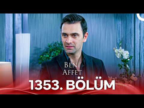 Beni Affet 1353. Bölüm