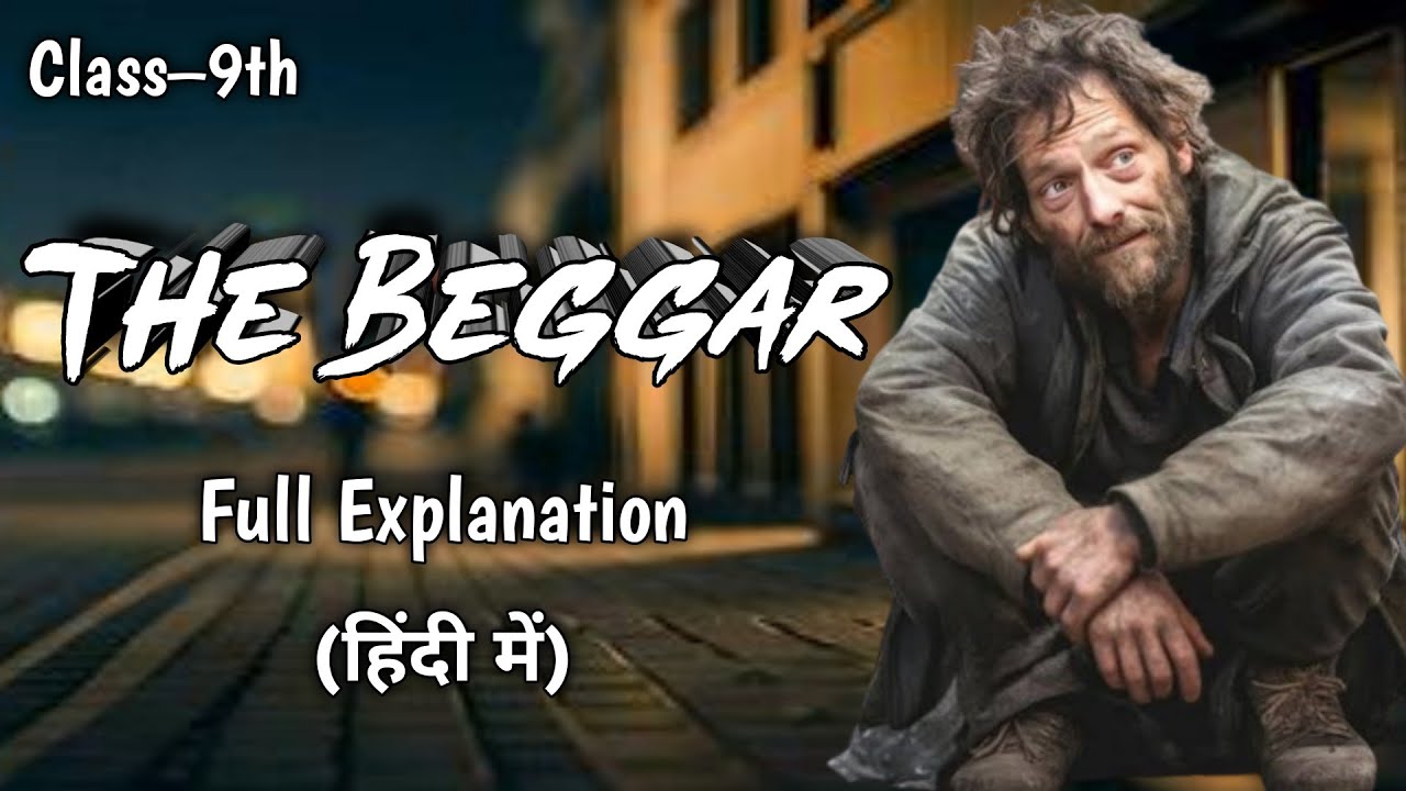 The beggar class 9 || the beggar full explanation in Hindi || the ...