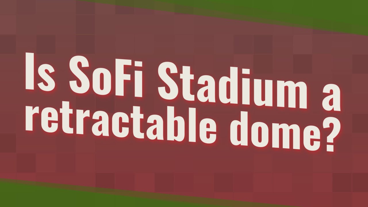 Is SoFi Stadium a retractable dome? - YouTube
