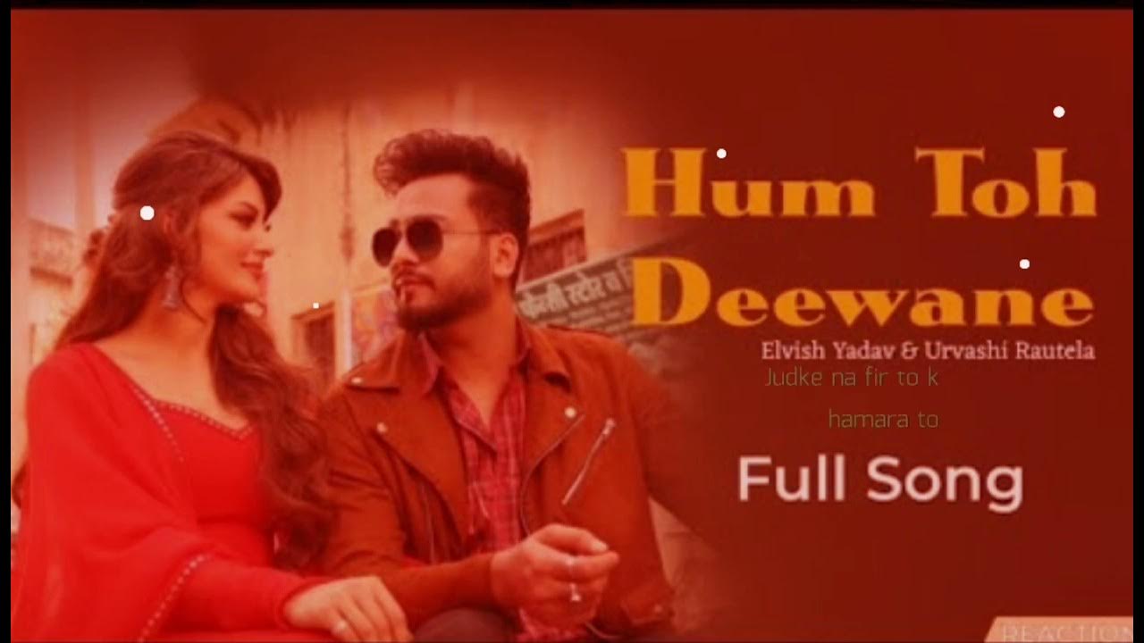 Hum Toh Deewane # Hindi song#Elvish Yadav and Urvashi Rautela Rajat Nagpal - YouTube