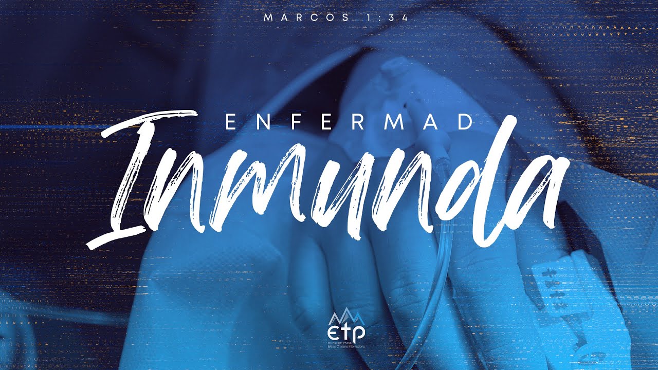 Enfermedad Inmunda - Iglesia ETP - YouTube