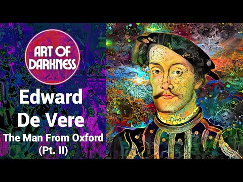 Edward De Vere - The Man From Oxford (Part II) - YouTube