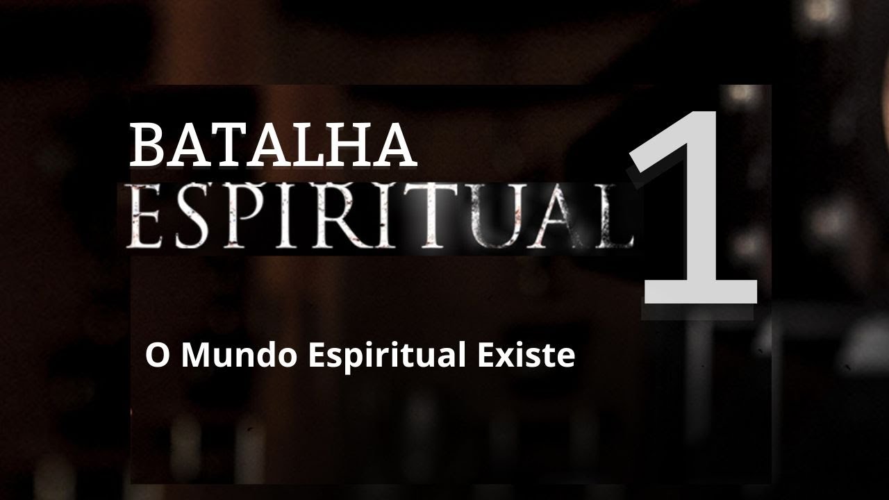 🎥🎬 BATALHA ESPIRITUAL 1. O Mundo Espiritual Existe e é Real. Filme ...