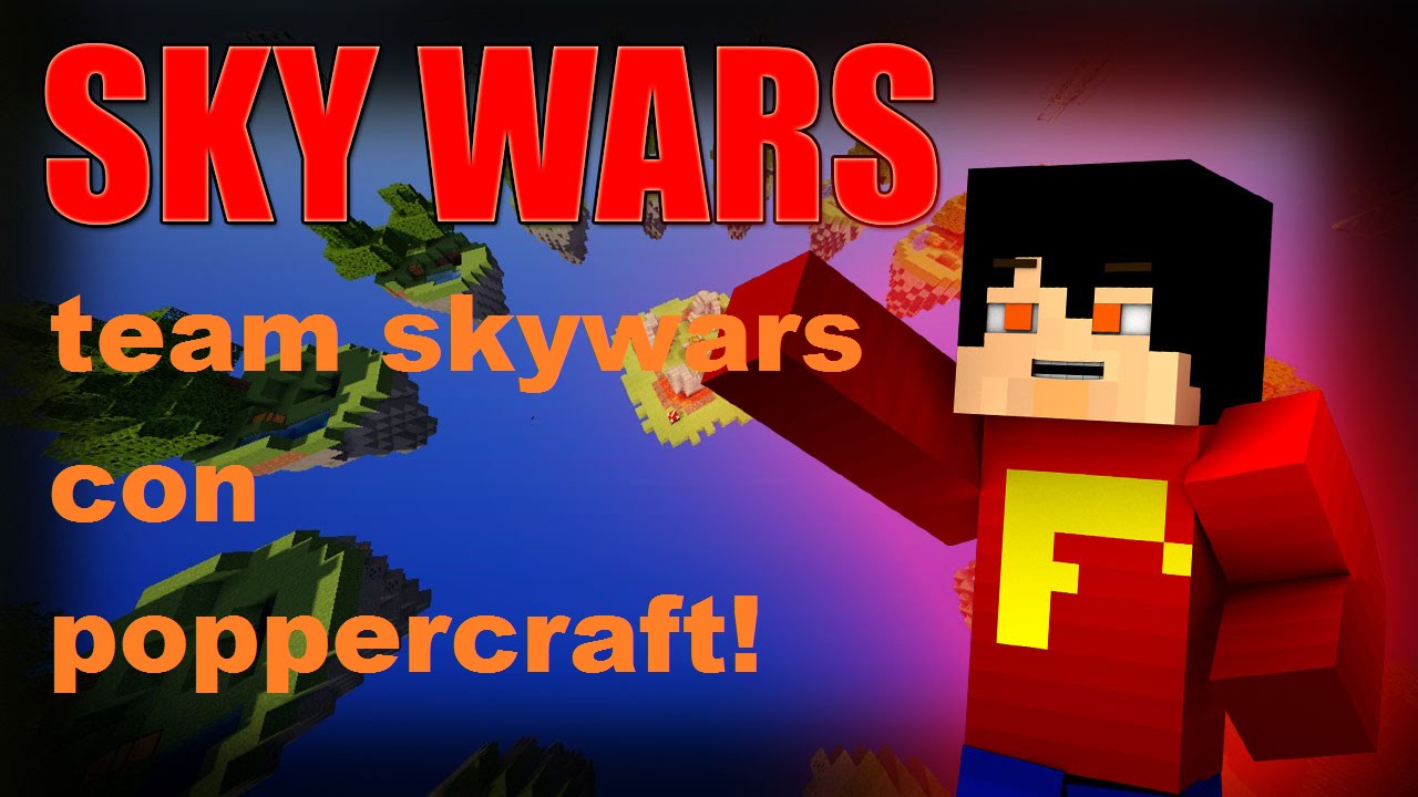 JUGANDO CON POPPERCRAFT!! - TEAM SKYWARS / MINECRAFT - YouTube