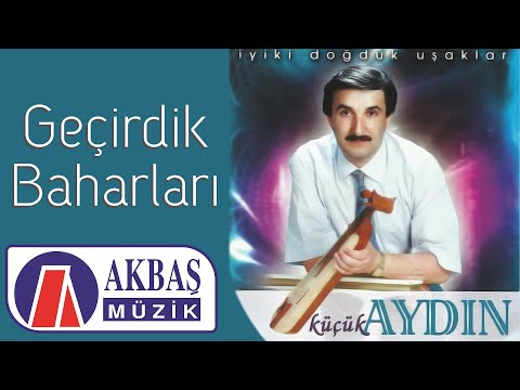 Küçük Aydın | Geçirdik Baharları