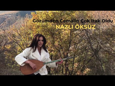 Gözümden Cemalin Çok Irak Oldu - NAZLI ÖKSÜZ