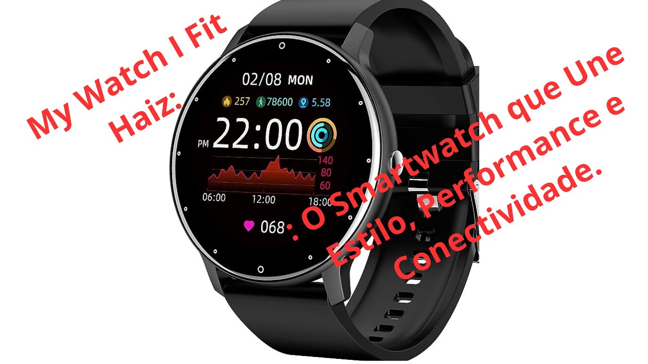My Watch I Fit Haiz: O Smartwatch que Une Estilo, Performance e ...