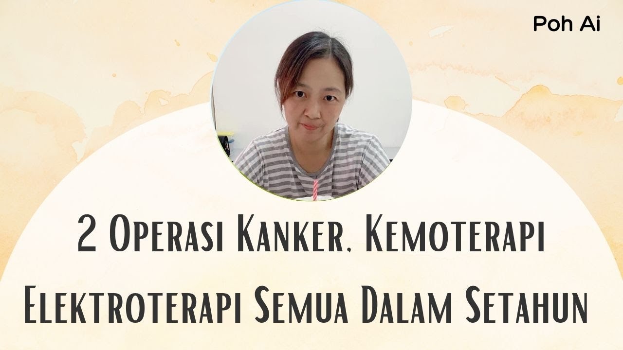 2 Operasi Kanker, Kemoterapi Elektroterapi Semua Dalam Setahun [Apa Kata Pengguna Ep12] - YouTube