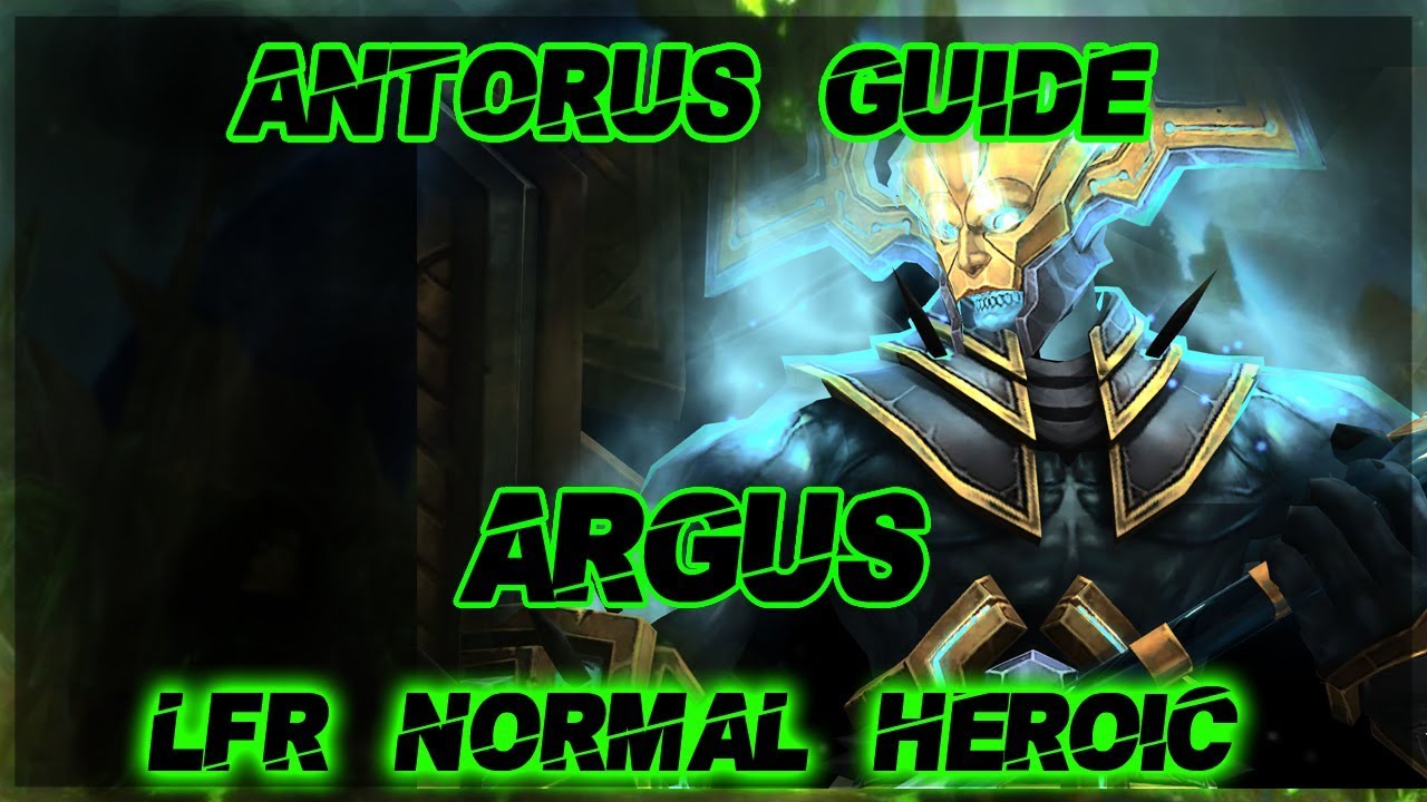Argus GUIDE - Antorus LFR/NORMAL/HEROIC - YouTube