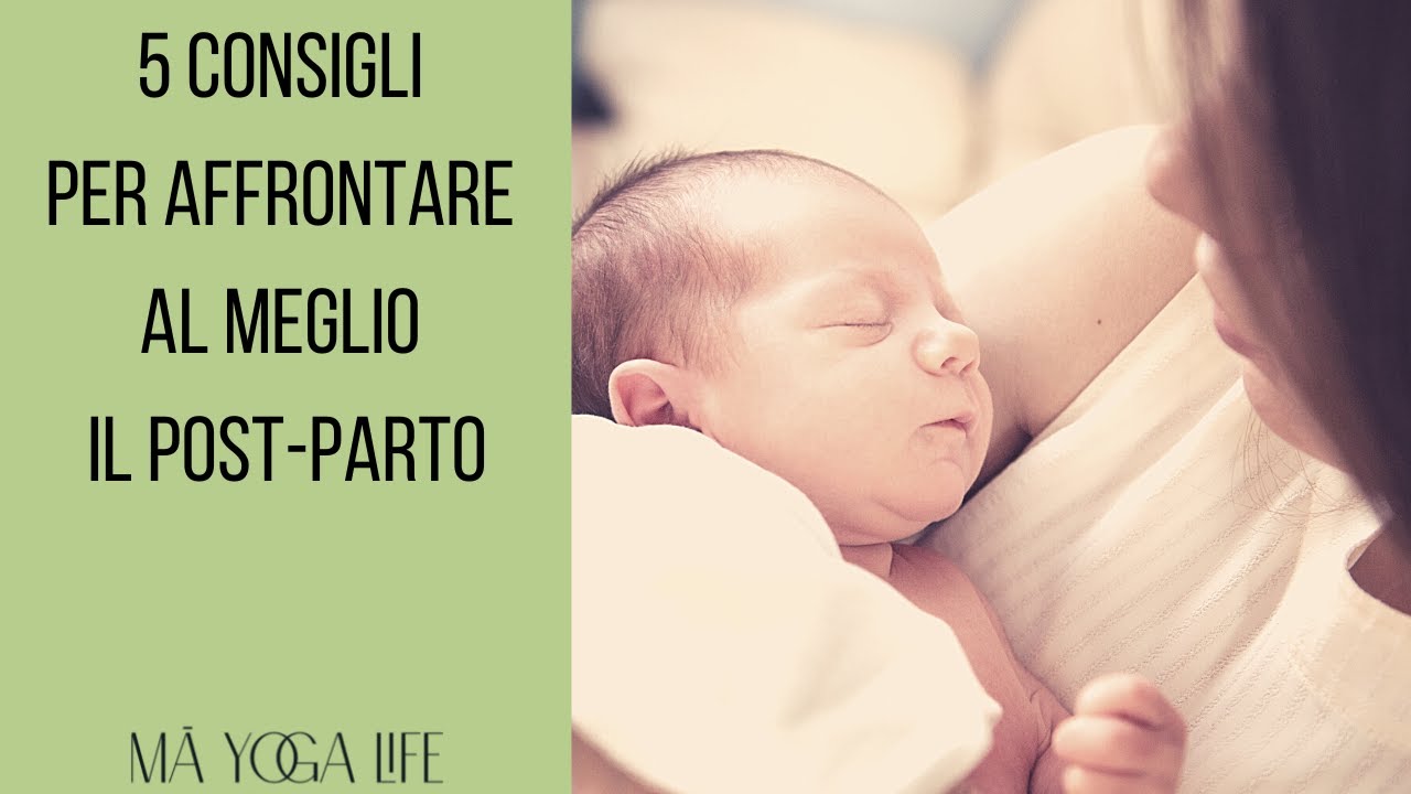 5 consigli per affrontare al meglio il post-parto - YouTube