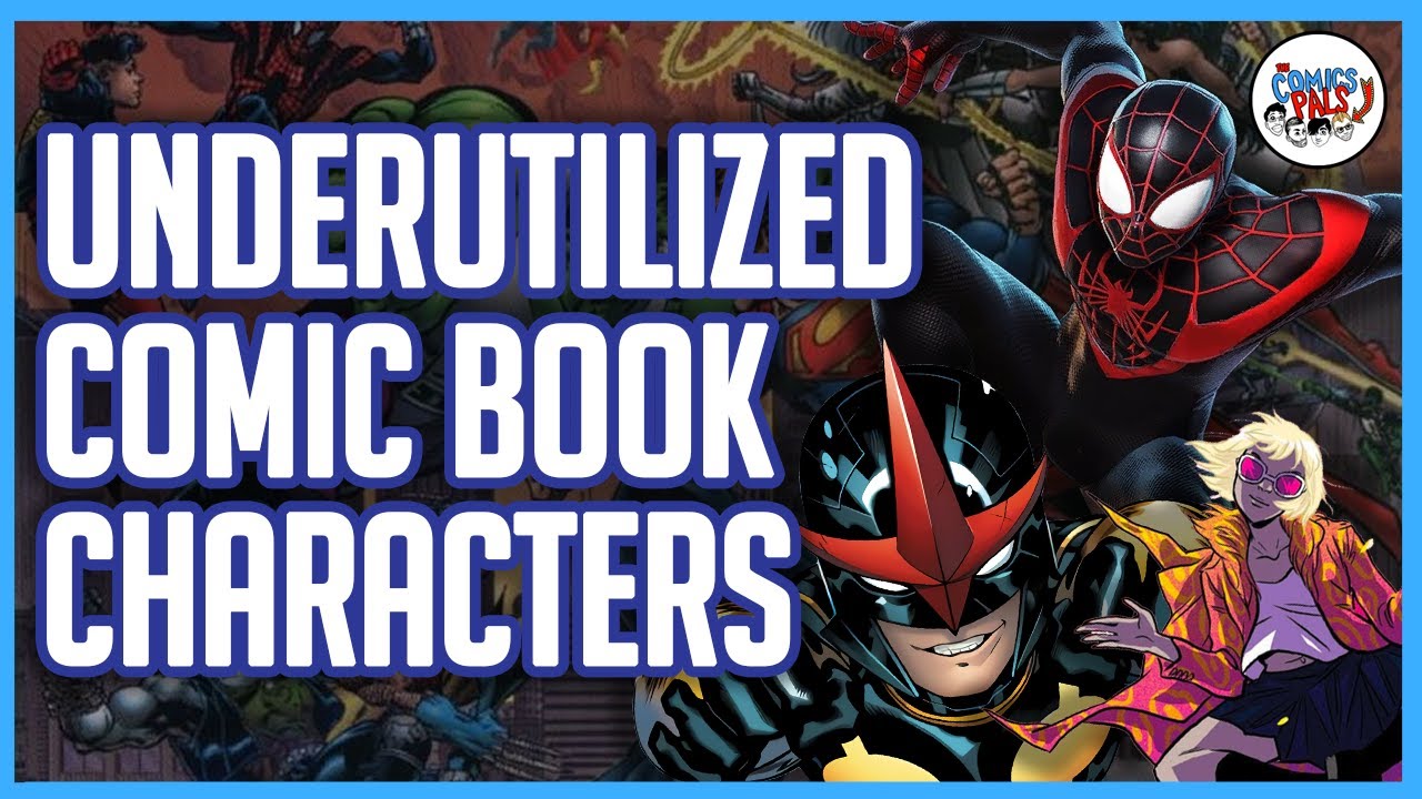 Who Are The Most Underutilized Comic Book Characters? | The Comics Pals ...