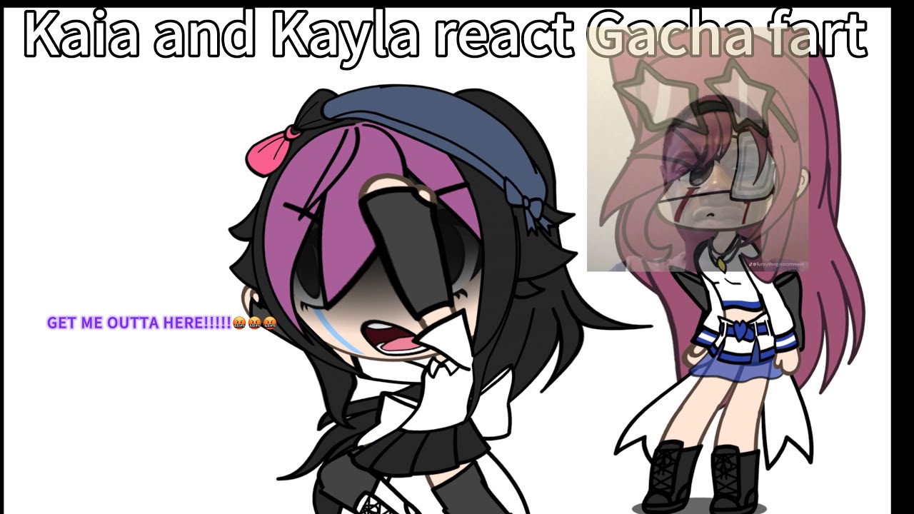 Kaia and Kayla react Gacha fart ( please like and subscribe🤗) - YouTube