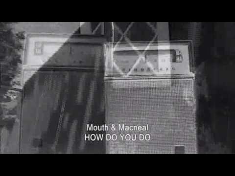MOUTH AND MACNEAL: HOW DO YOU DO - YouTube