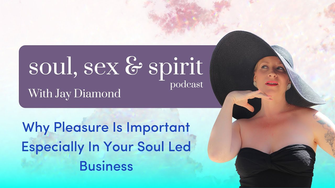 Why Pleasure Is Important Especially In Your Soul Led Business - YouTube