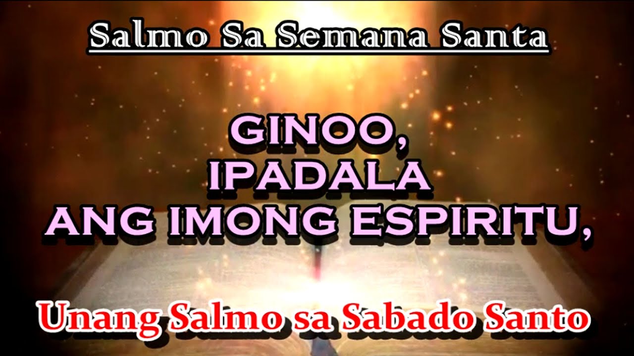 SALMO SA SEMANA SANTA: "Ginoo, Ipadala Ang Imong Espiritu..." (Unang ...