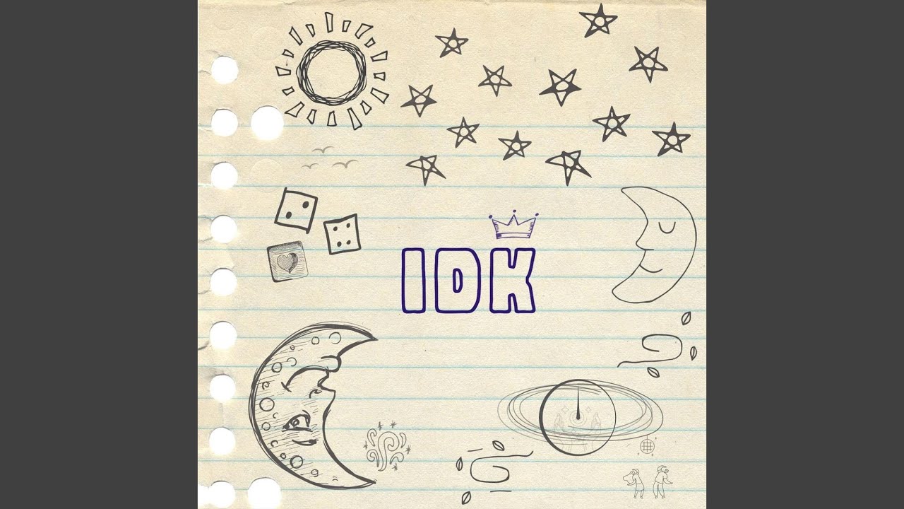 Idk - YouTube