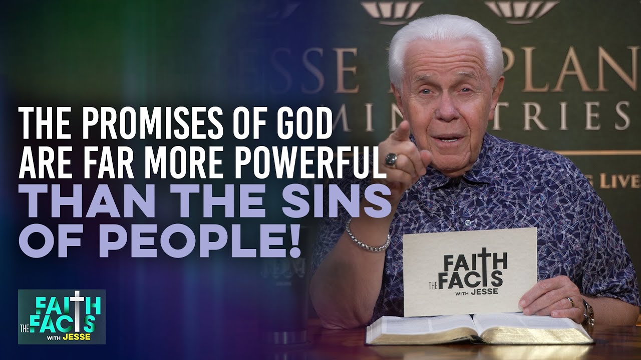 Faith the Facts With Jesse: The Promises Of God Are Far More Powerful ...