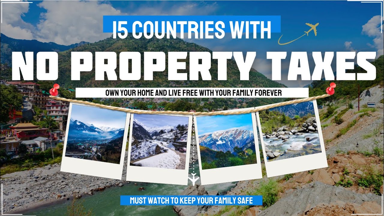 15 Countries with NO PROPERTY TAXES - OWN Your Home Forever - Never ...