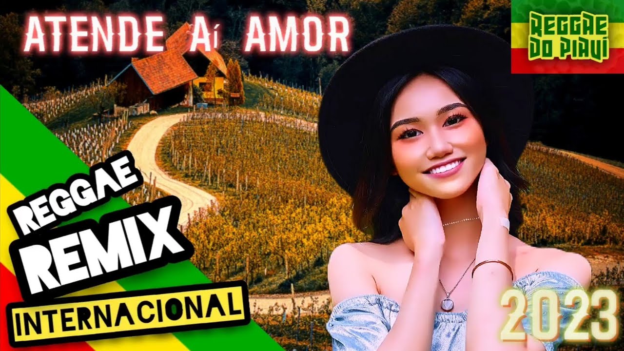 REGGAE REMIX MÚSICA INTERNACIONAL 2023 (Atende Aí Amor) - Reggae ...