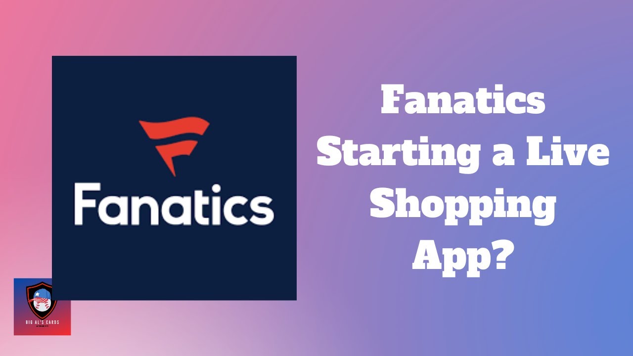 Breaking Hobby News: Fanatics Starting a Live-Shopping App? Talkin ...