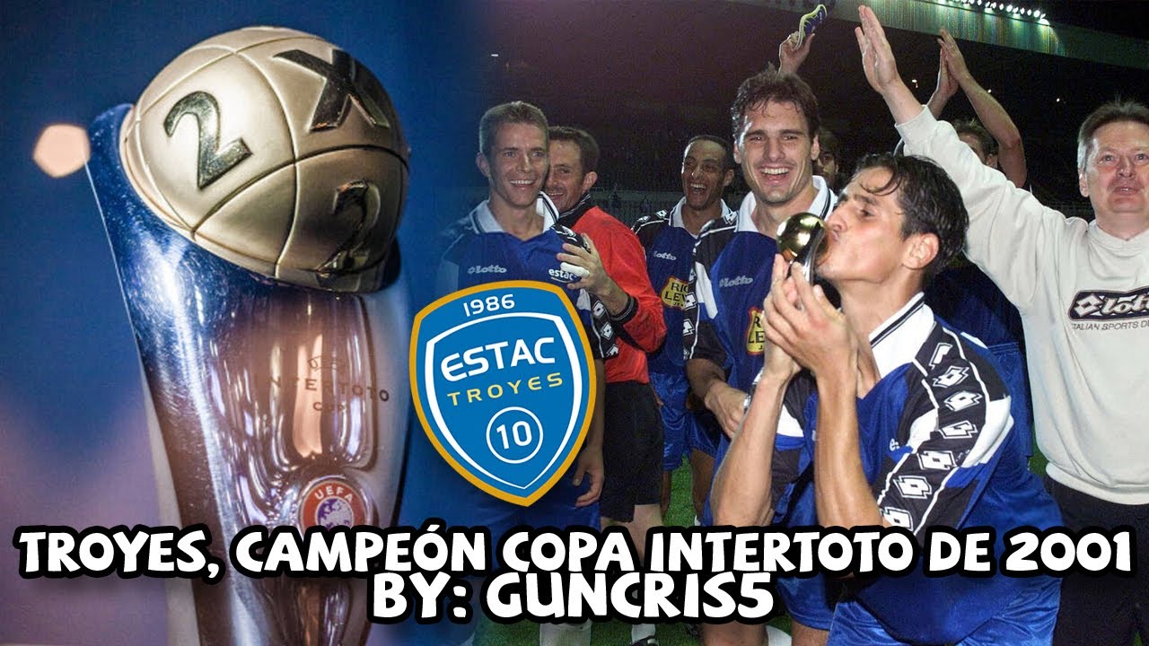 #SoloIntertoto | Troyes, campeón de la Copa Intertoto de 2001 - YouTube