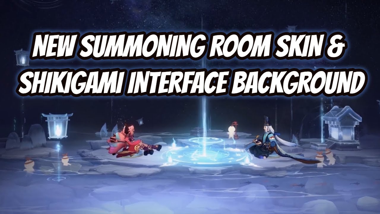[ONMYOJI] NEW SUMMONING ROOM SKIN & SHIKIGAMI INTERFACE BACKGROUND *IN ...