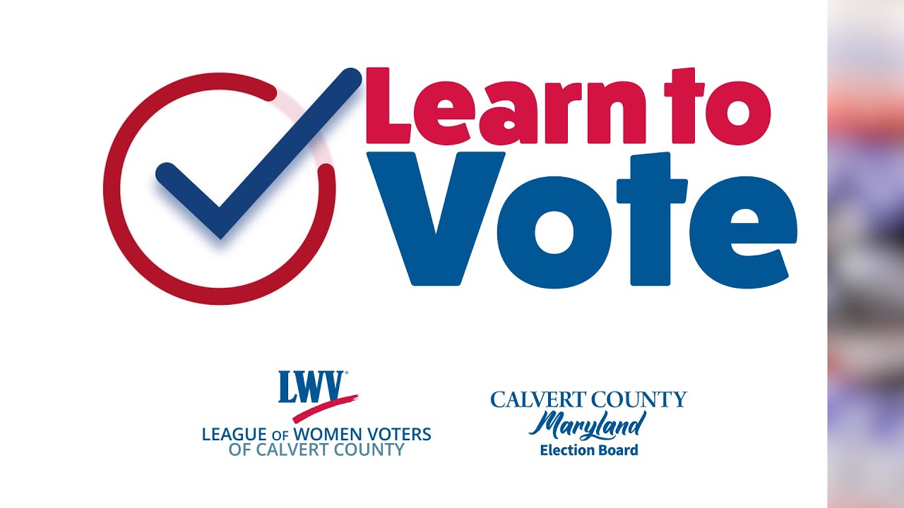 Calvert County Election Board and the League of Women Voters: Learn to ...