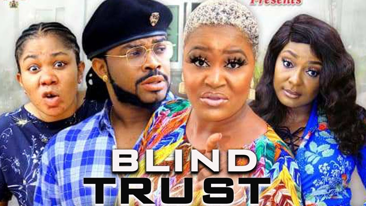BLIND TRUST (CHIZZY ALICHI, MALIK MILTON) - 2022 LATEST NIGERIAN ...