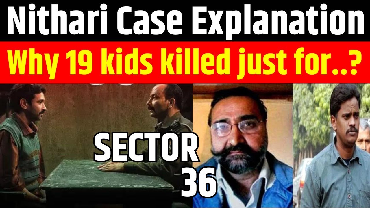 Nithari Case Explained : Why Nithari Case or Sector 36 is so terrible ...